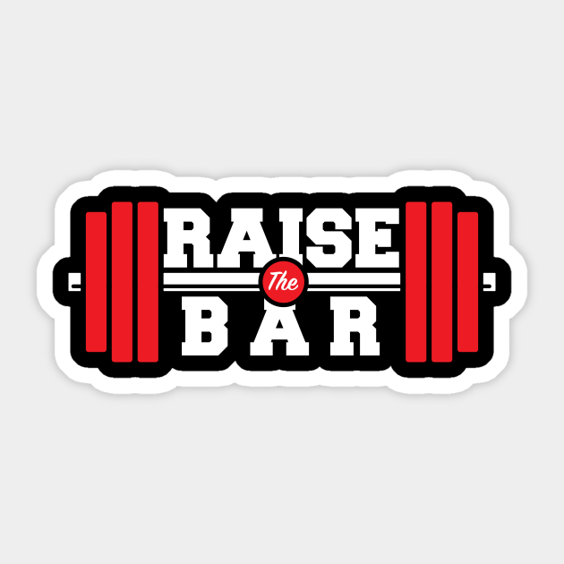 Raise The Bar Gym Sticker Teepublic